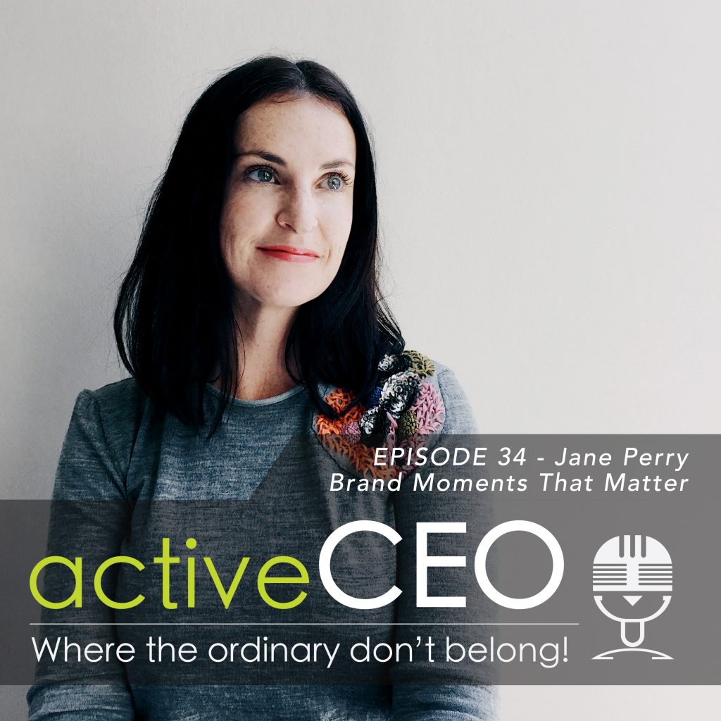 active CEO Podcast #34 Jane Perry Brand Moments That Matter
