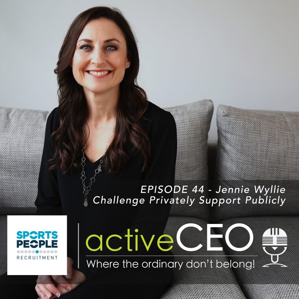 active CEO Podcast #44 Jennie Wyllie Challenge Privately Support Publicly