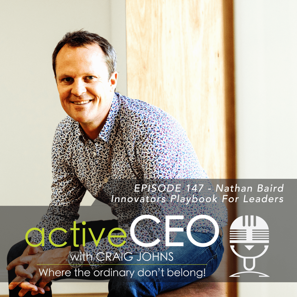 active CEO Podcast #147 Nathan Baird Innovators Playbook For Leaders
