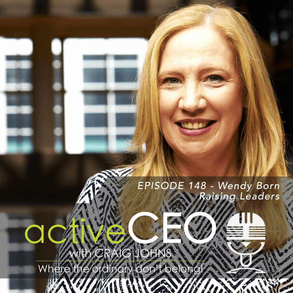 active CEO Podcast #148 Wendy Born Raising Leaders