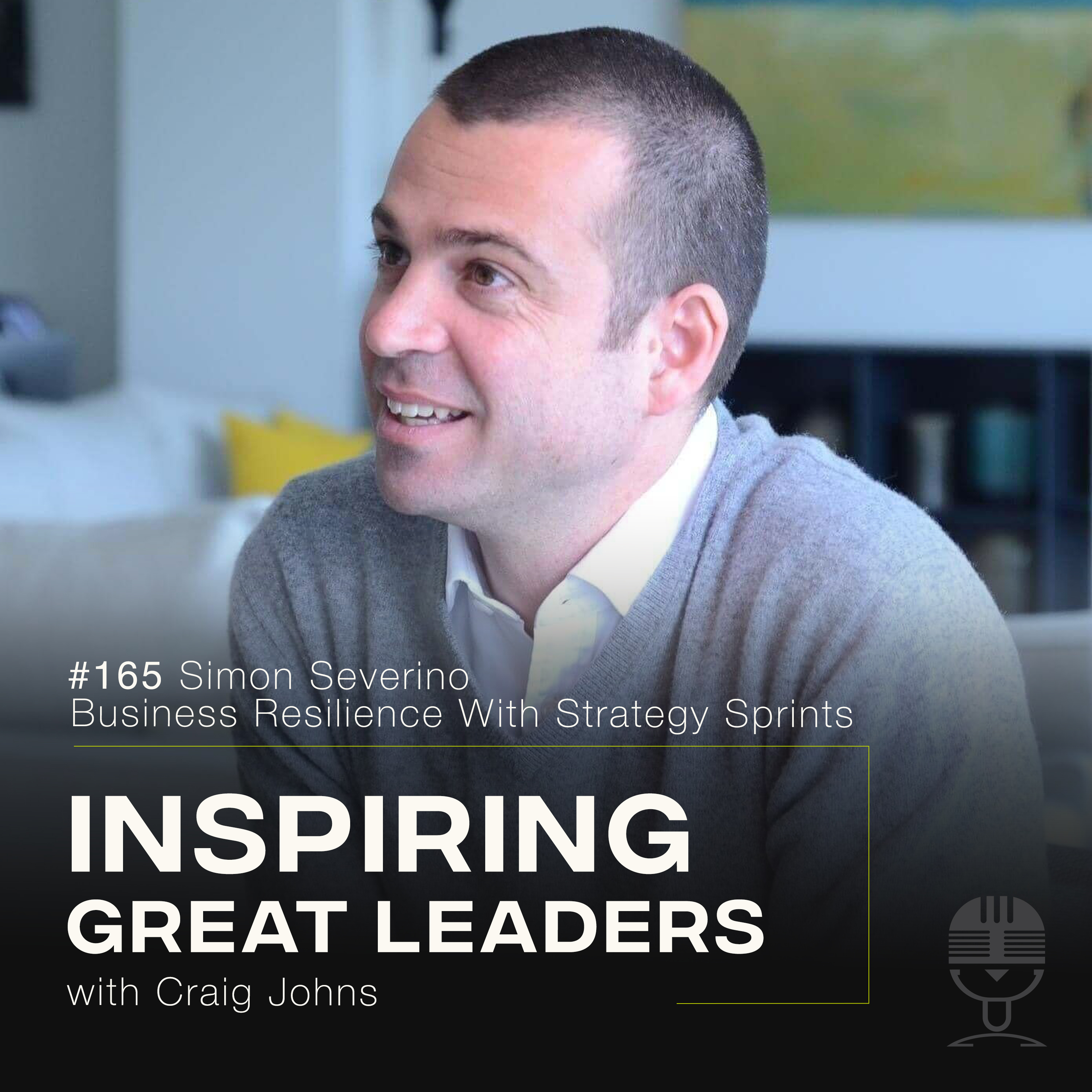Inspiring Great Leaders Podcast #165 Simon Severino Business Resilience ...