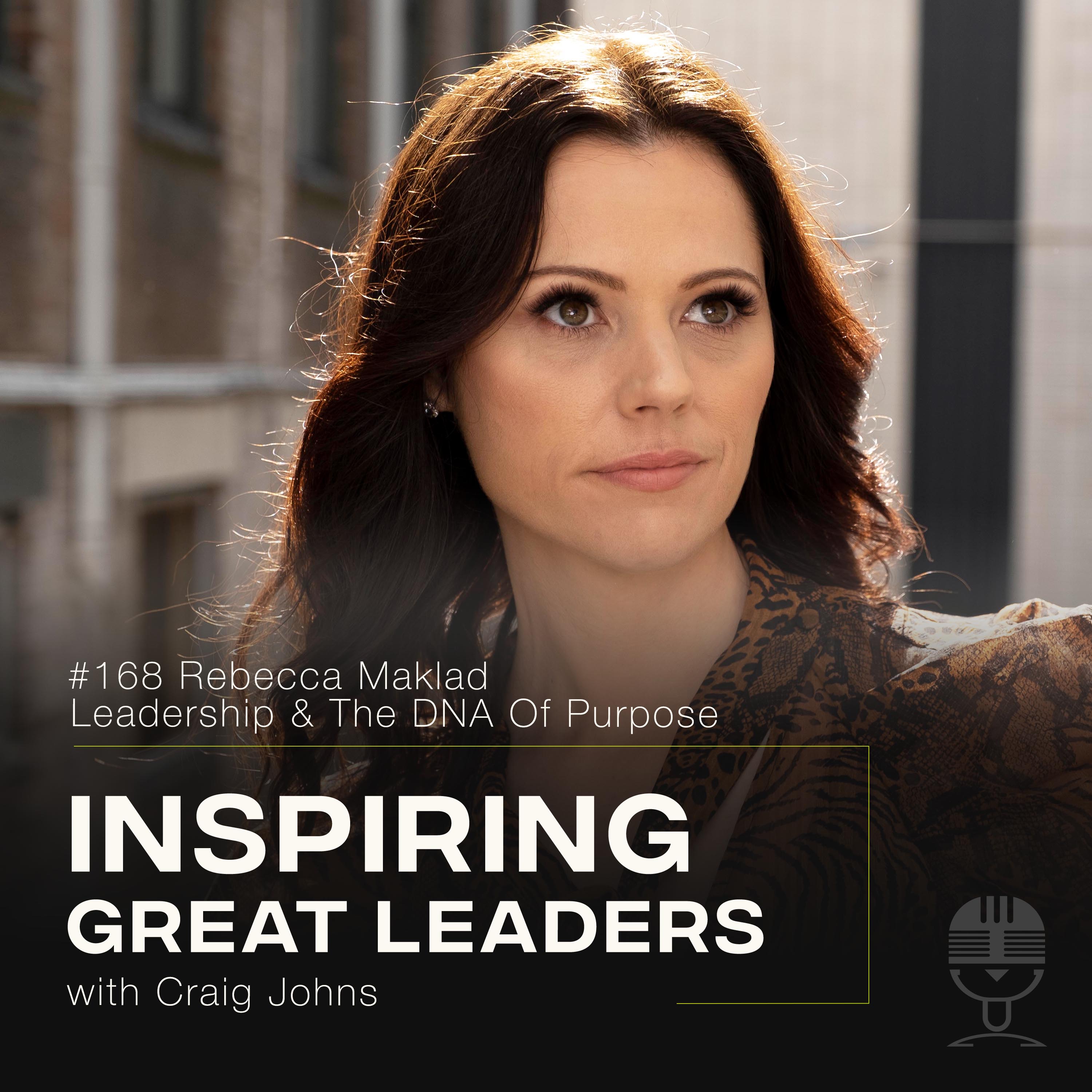 Inspiring Great Leaders Podcast #168 Rebecca Maklad Leadership & the ...