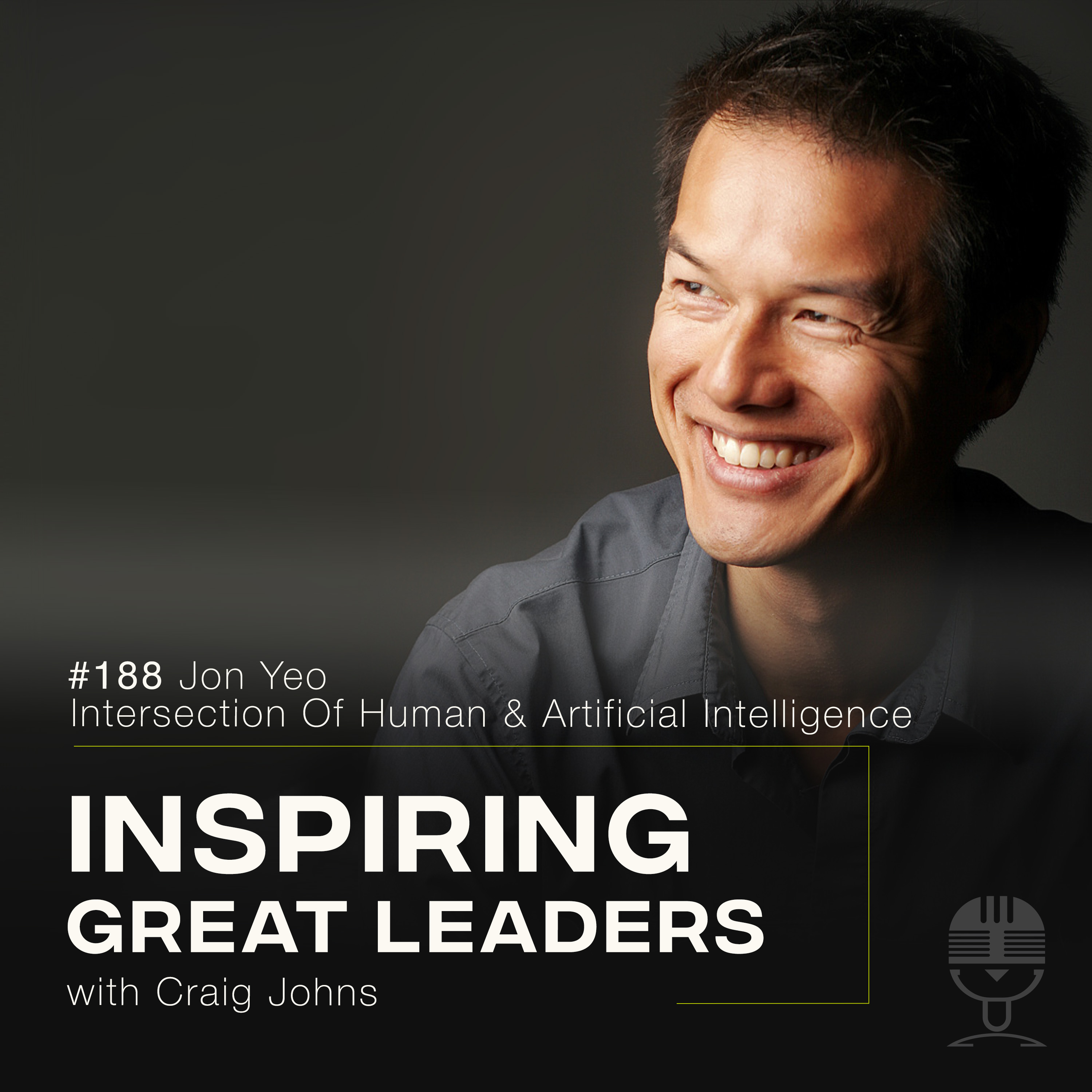 Inspiring Great Leaders Podcast #188 Jon Yeo Intersection Of Human & Artificial Intelligence